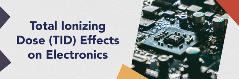 Total Ionizing Dose (TID) Effects on Electronics - Radiation Test Solutions